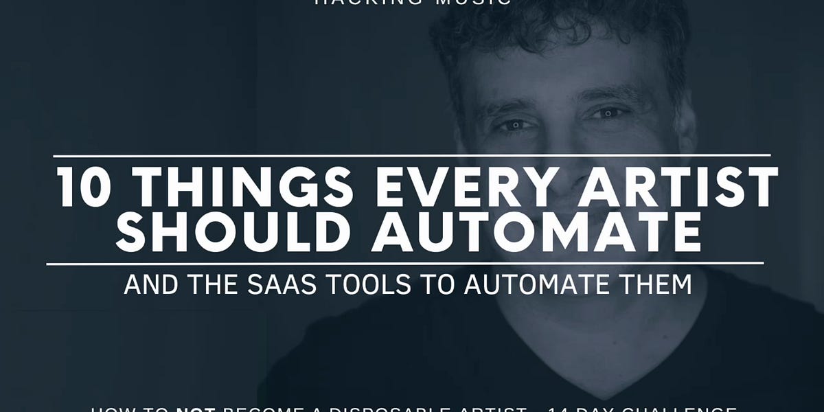 10 THINGS EVERY ARTIST SHOULD AUTOMATE - by John Pisciotta