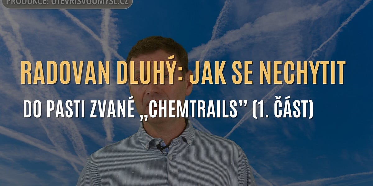 Radovan Dluhý: Jak se nechytit do pasti zvané chemtrails (1. část)