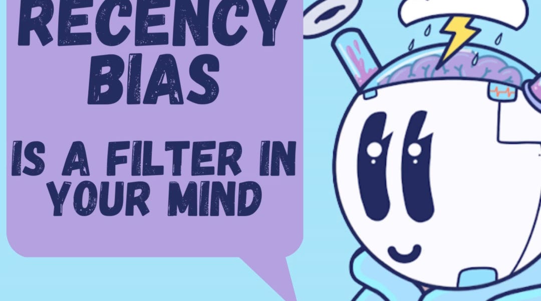 Cognitive Biases 2n Recency Bias Siris Substack