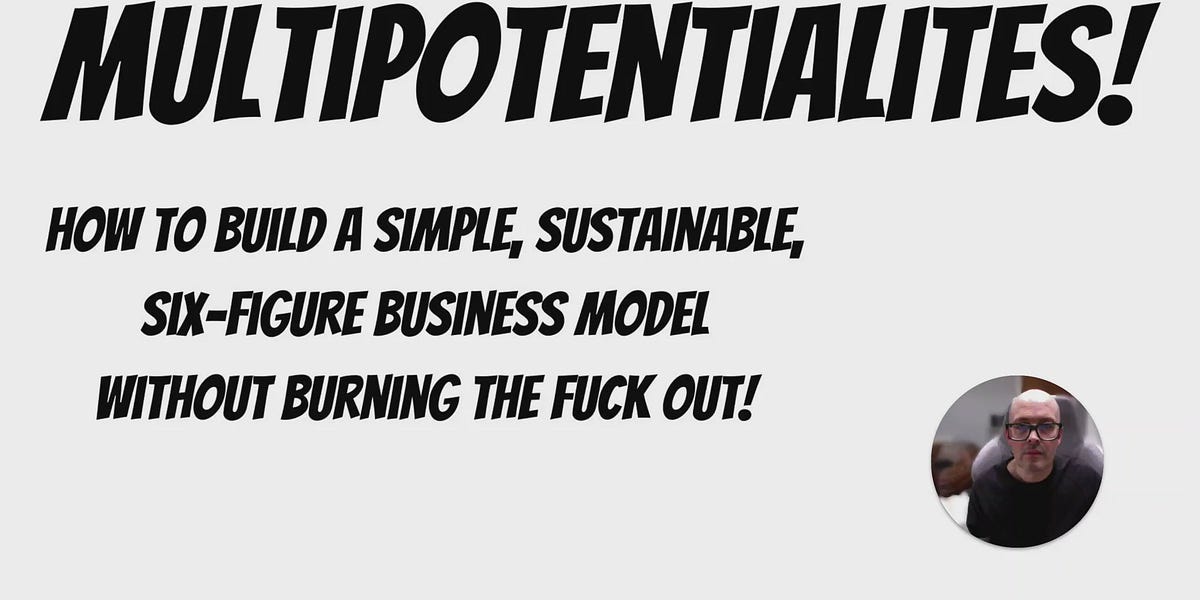 A Six Figure (Simple) Business Model For Multipotentialites