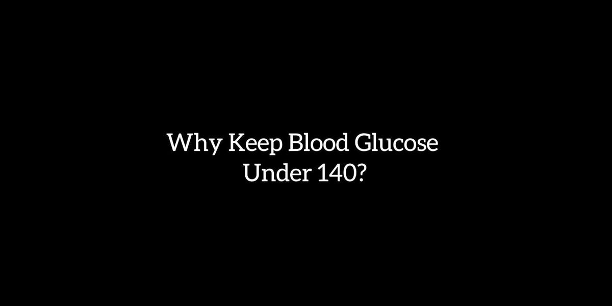 Why Should Postprandial Glucose Be Kept Under 140 mg/dL?