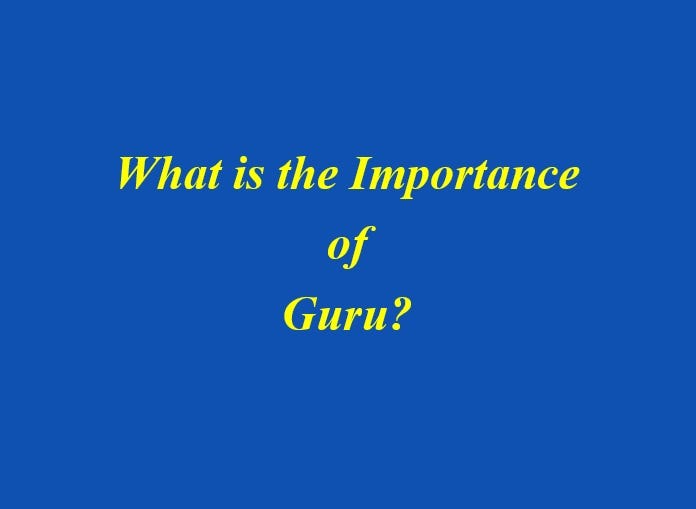 What is the importance of Guru?