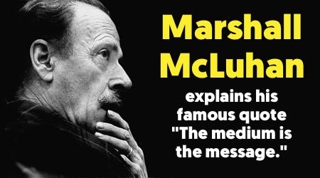 The Medium Is The Message: Wisdom From Marshall McLuhan