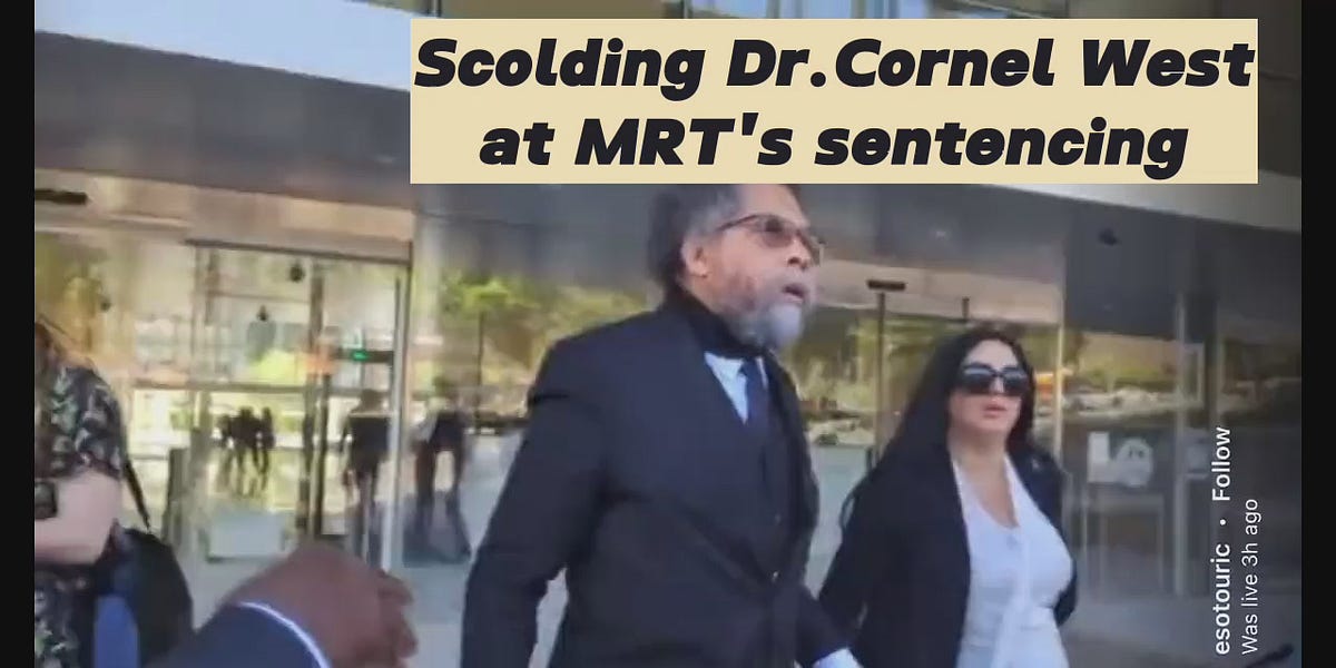 Scolding Dr. Cornel West at Mark Ridley-Thomas' Sentencing...