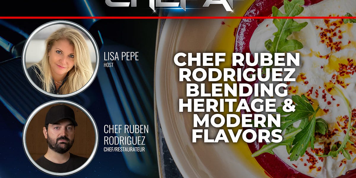 Chef Ruben Rodriguez Blending Heritage & Modern Flavors
