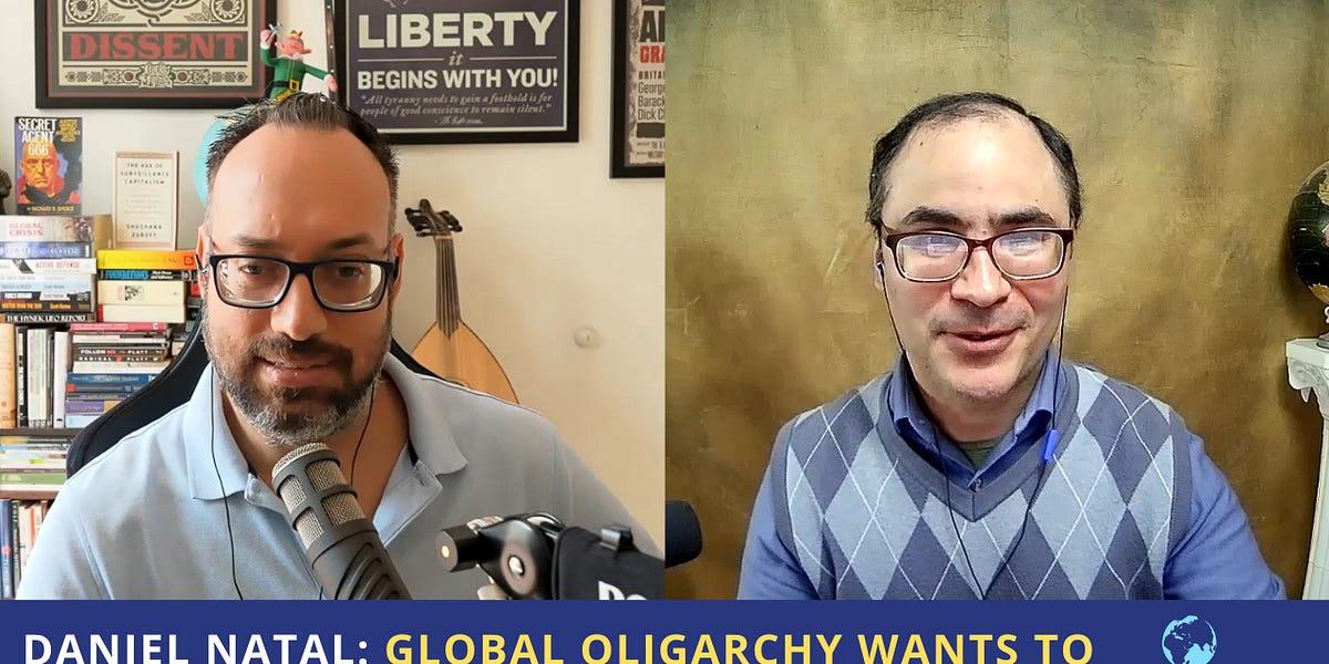 Daniel Natal: The Global Oligarchy Wants to Remake All Nations into ...