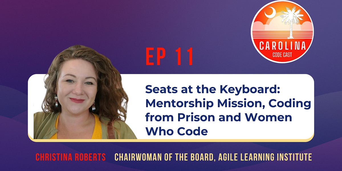 EP11 - Seats at the Keyboard: Mentorship Mission, Coding from Prison and Women Who Code