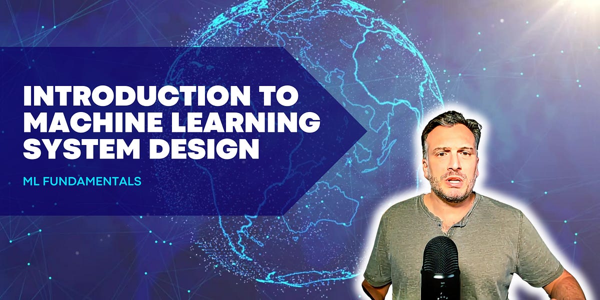 Introduction to Machine Learning System Design