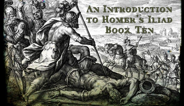 An Introduction to Homer's Iliad Bk 10