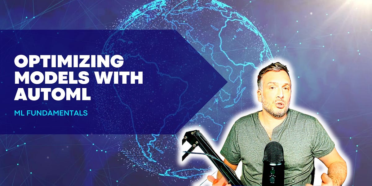 Optimizing Models with AutoML - by Damien Benveniste