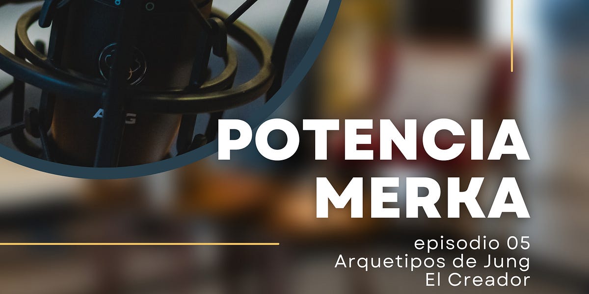 Arquetipos de Jung - El Creador - Potencia Merka