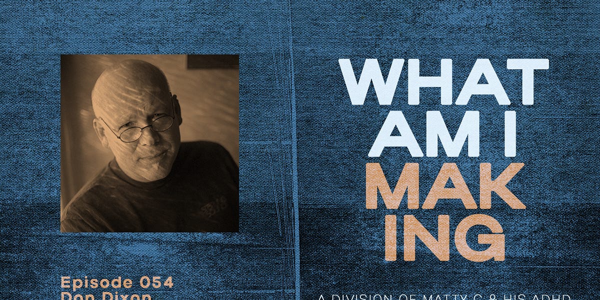 WAIM #054 - Don Dixon - by Matty C - What Am I Making
