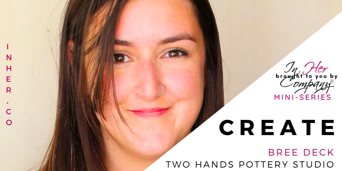 CREATE: Bree Deck, Two Hands Pottery Studio