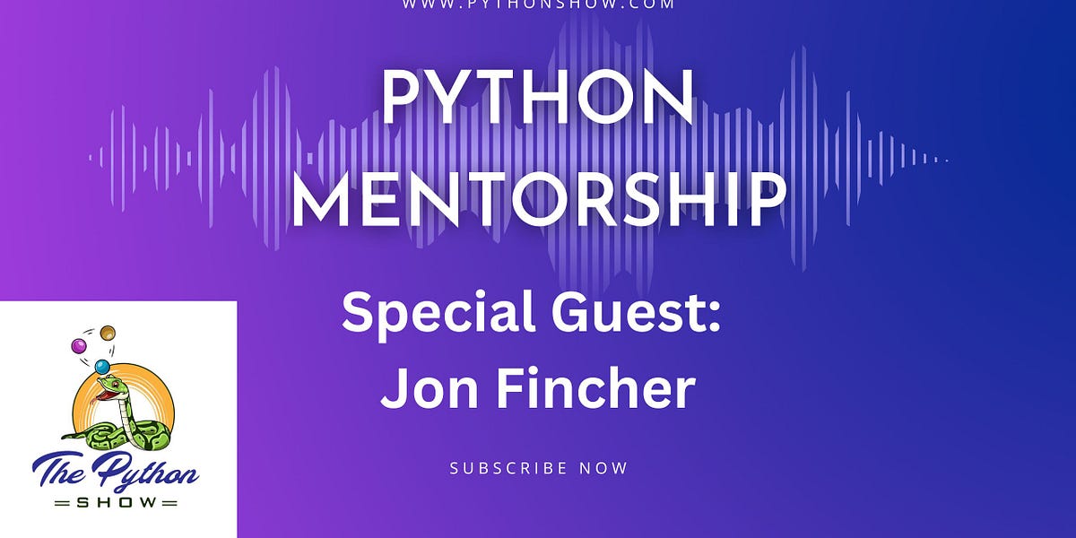 33 - Python Mentorship with Jon Fincher - by Mike Driscoll