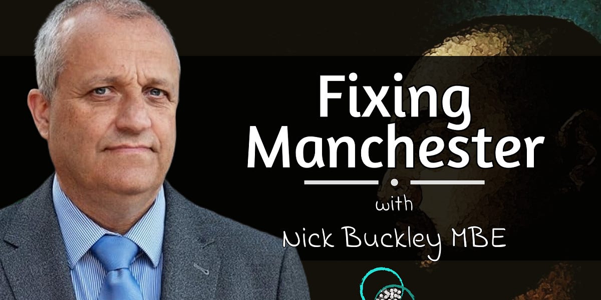 Nick Buckley: Fixing Manchester | #20 | Reflections & Reactions | TWOM