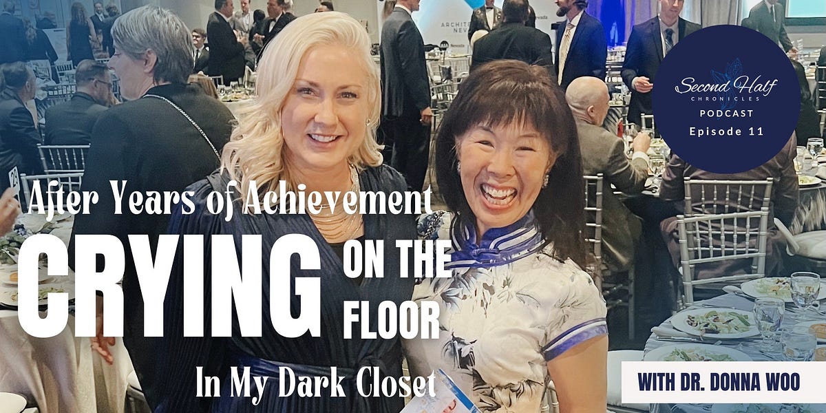 After Years of Achievement to the Moment of Crying on the Floor In My Dark Closet with Dr. Donna Woo