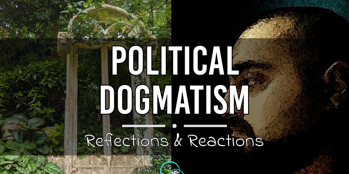 Political Dogmatism | #22 | Reflections & Reactions | TWOM