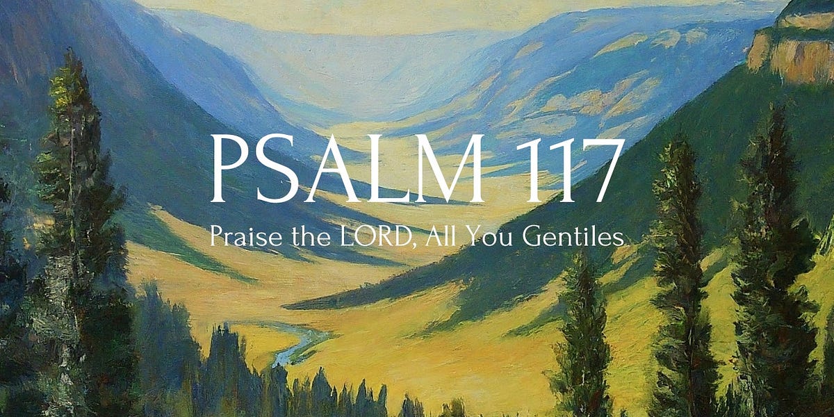 Praise the LORD, All You Gentiles (Psalm 117)