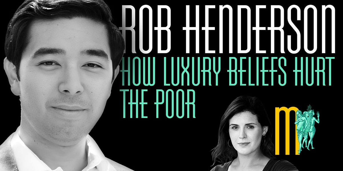 How Luxury Beliefs Hurt the Poor - Rob Henderson | Maiden Mother Matriarch 68
