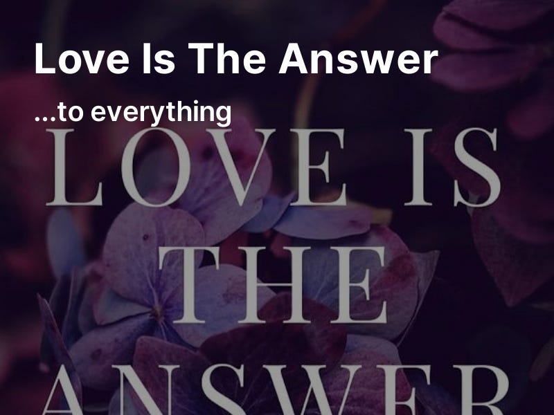 Love Is The Answer - by Rick White - Still Finished!