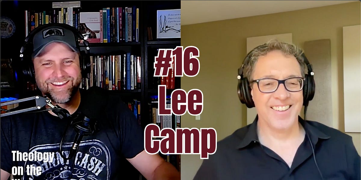 #16 Lee Camp - by Greg McKinzie - Theology on the Way