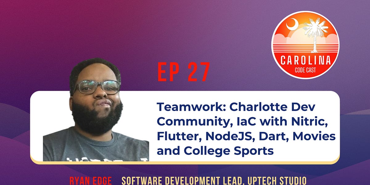 EP27 - Teamwork: Charlotte Dev Community, IaC with Nitric, Flutter, NodeJS, Dart, Movies and ...