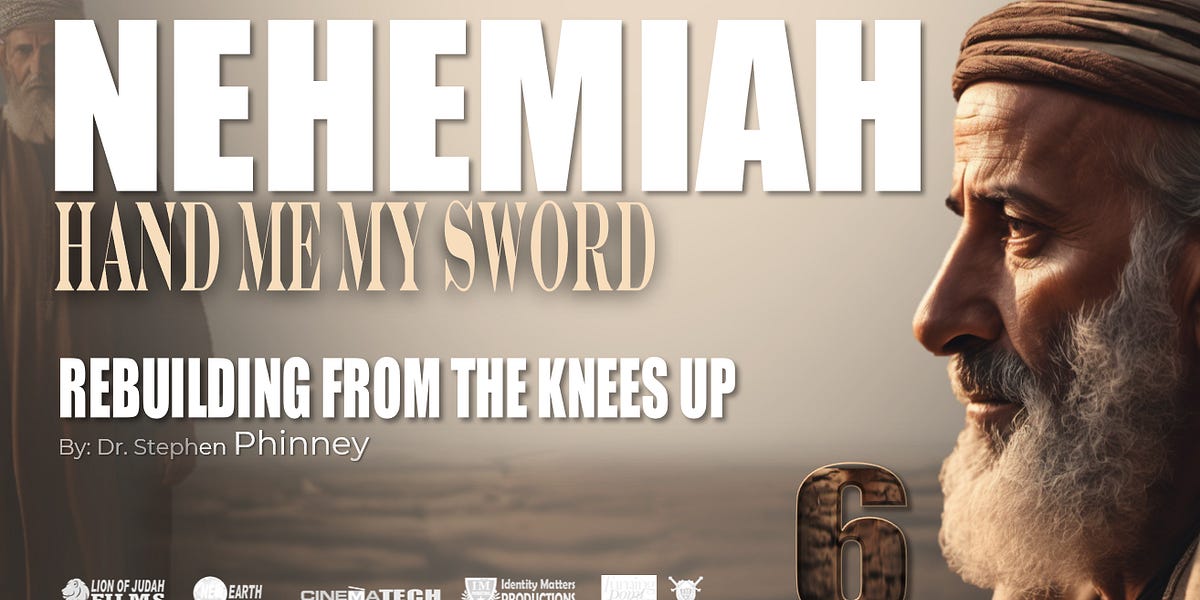 #6 NEHEMIAH: From the Knees Up - The End Times Chronicles