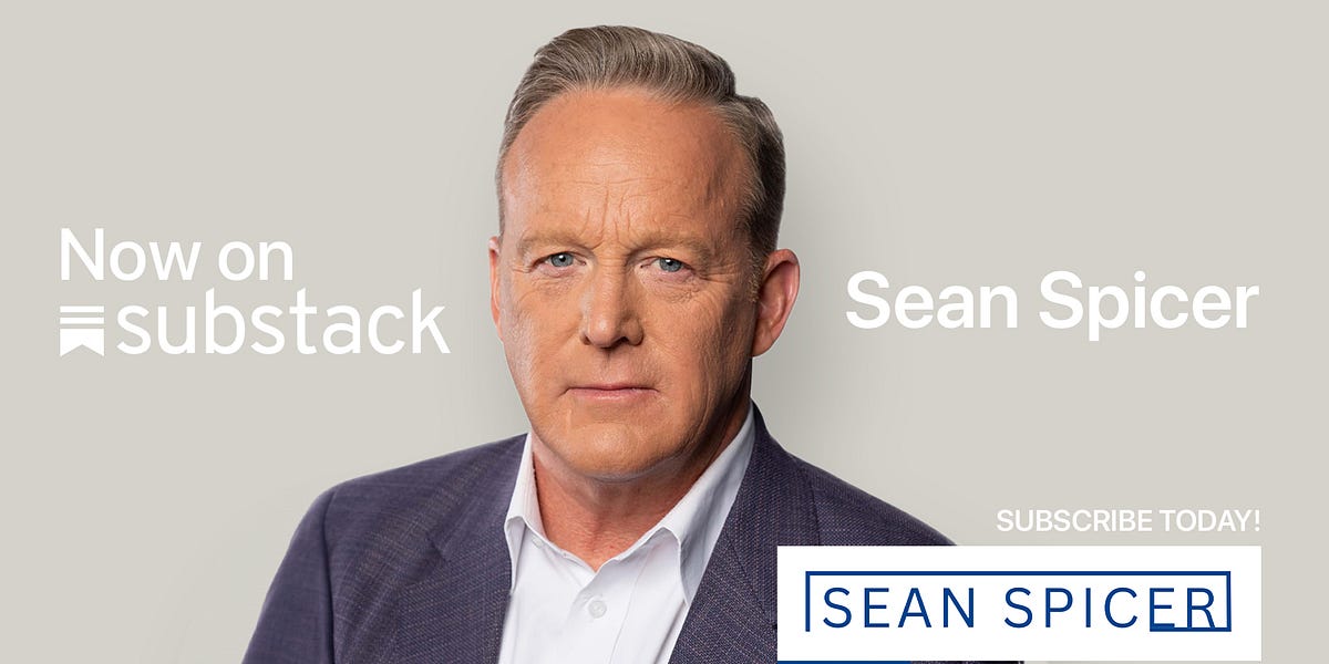 Come join me on Substack - Sean Spicer