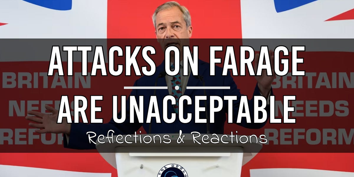 Attacks on Farage are Unacceptable | #50 | Reflections & Reactions | TWOM