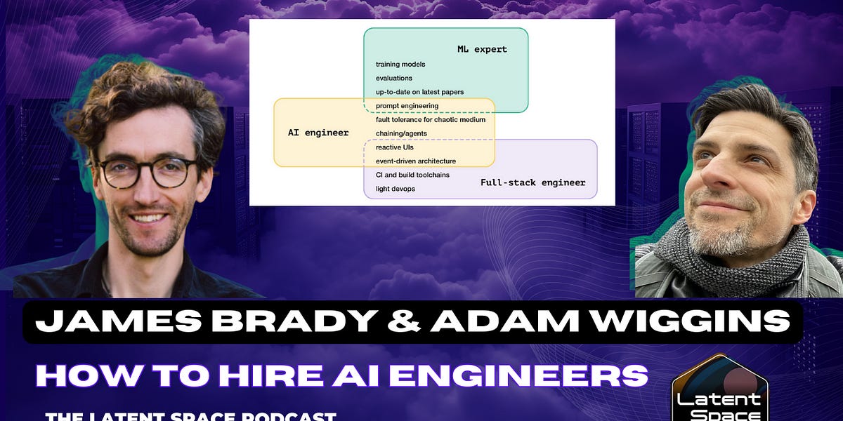 How To Hire AI Engineers — with James Brady & Adam Wiggins of Elicit