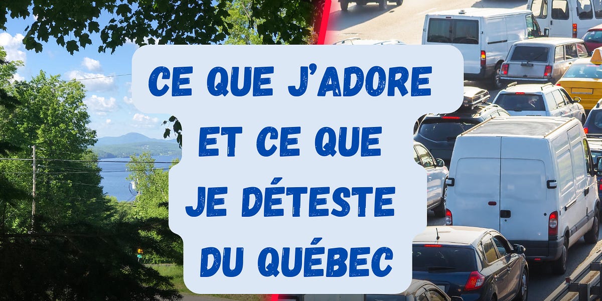 5 choses que j'aime et que je déteste du Québec!