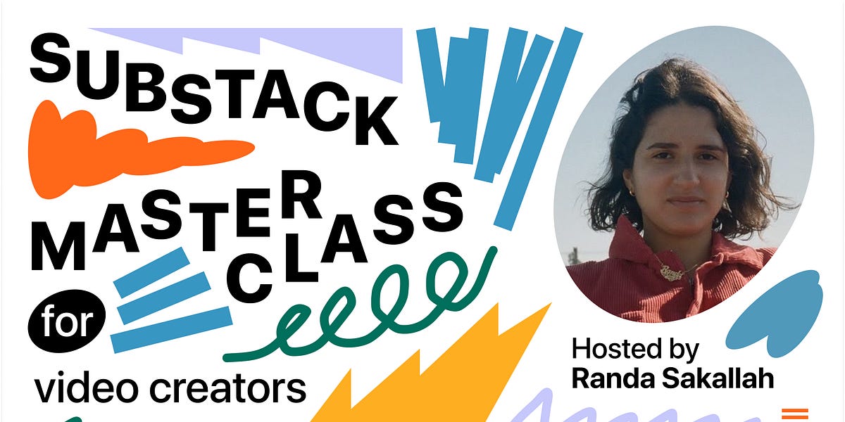 Masterclass: Getting started for video creators and monetizing your Substack