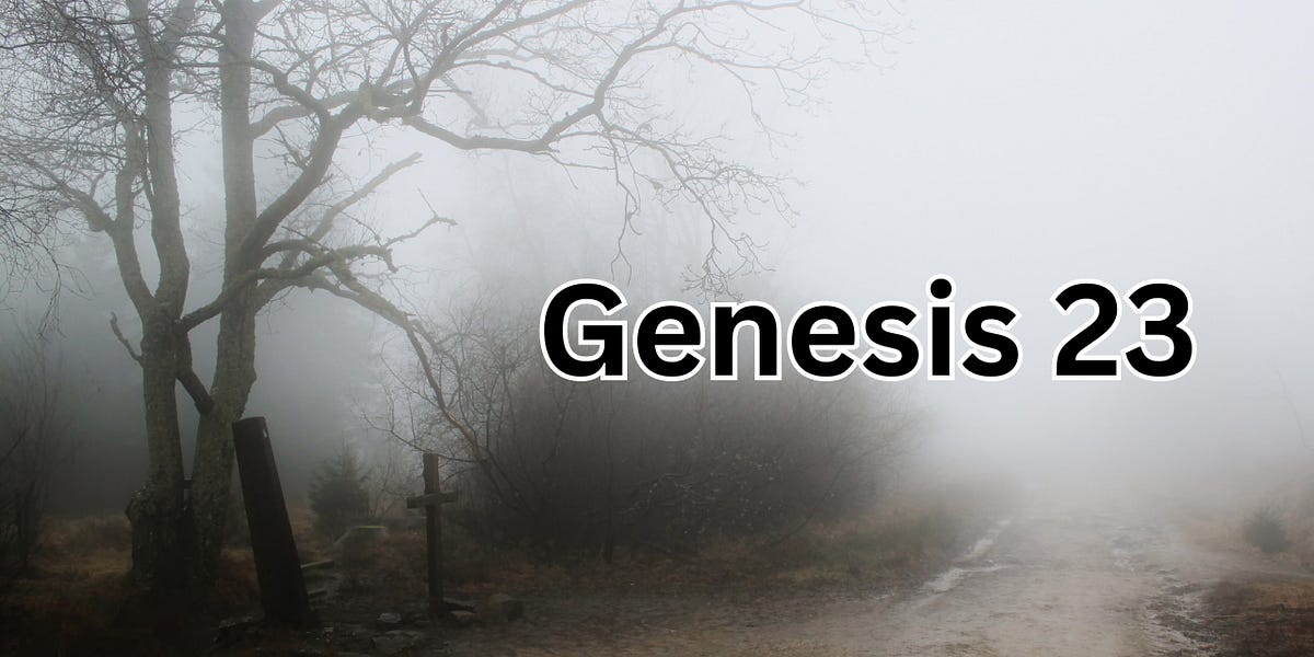 The Death and Burial of Sarah (Genesis 23)