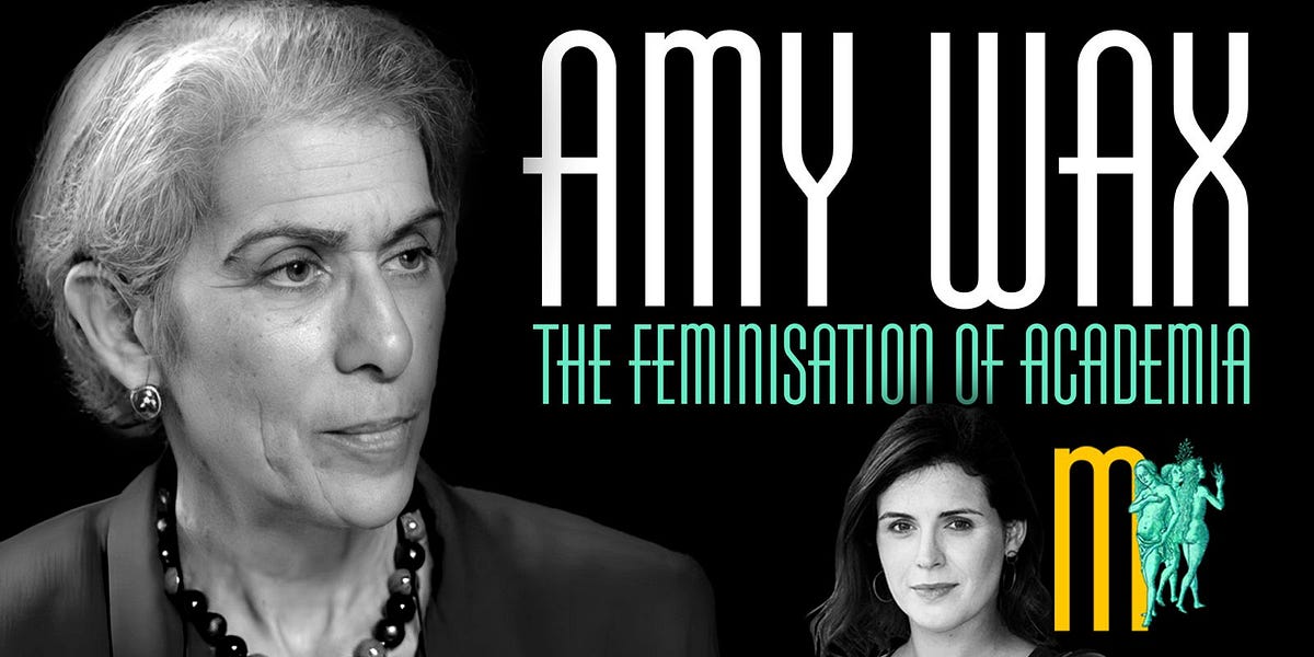The Feminisation of Academia - Amy Wax | Maiden Mother Matriarch