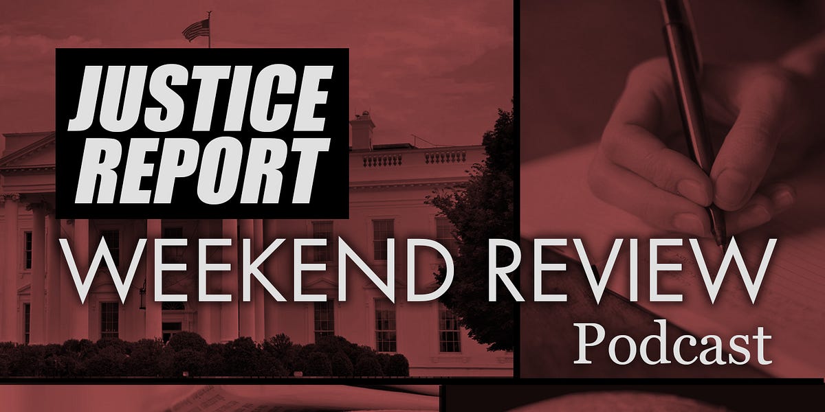 Justice Report Weekend Review #14 - Justice Report