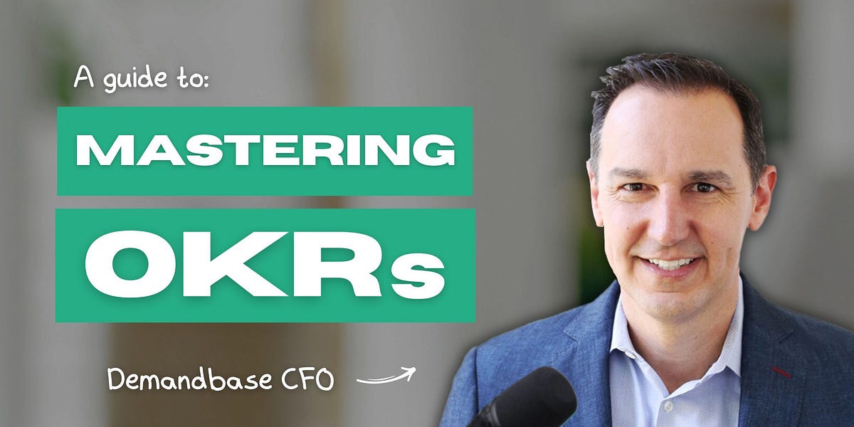 Mastering OKRs: A CFO’s Guide with Bryan Morris of Demandbase Mastering OKRs: A CFO’s Guide with Bryan Morris of Demandbase