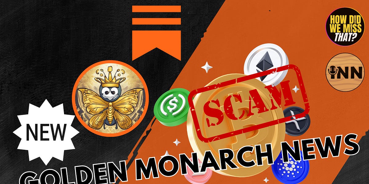 Introducing Golden Monarch News: Golden Monarch’s new Substack
