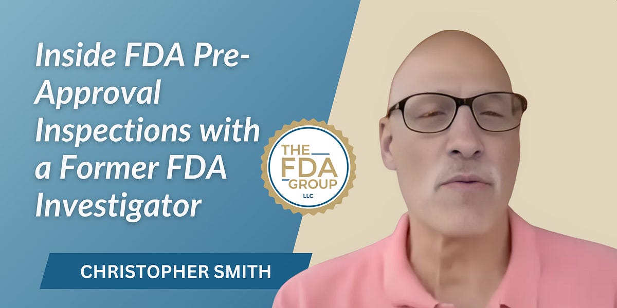 Inside FDA Pre-Approval Inspections with Former Investigator, Chris Smith