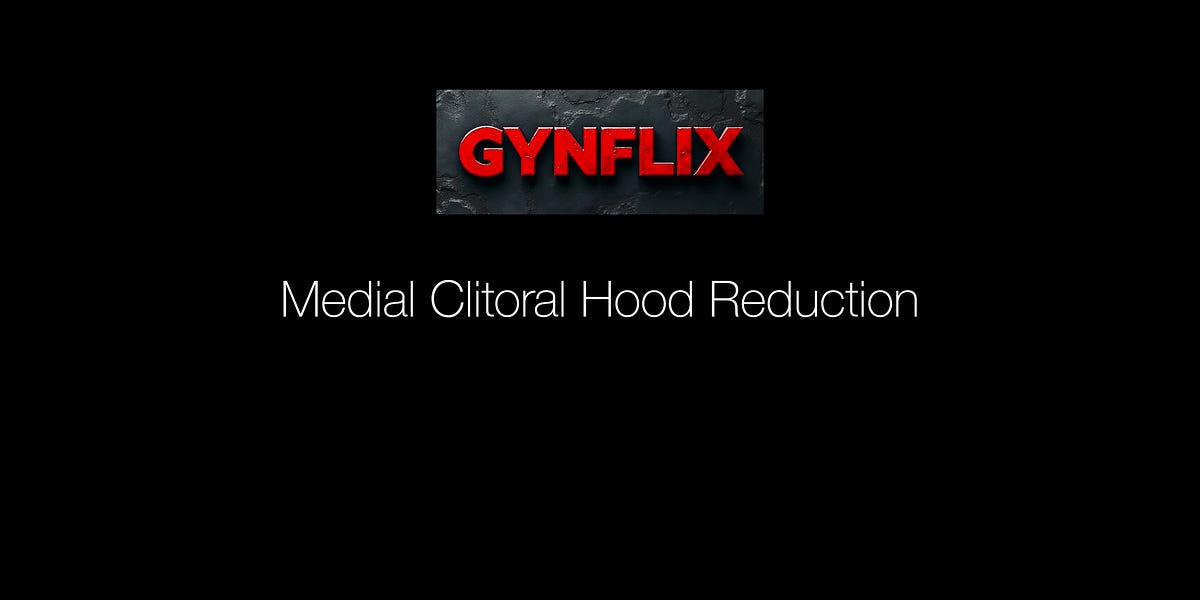 Medial Clitoral Hood Reduction - by Red Alinsod, MD