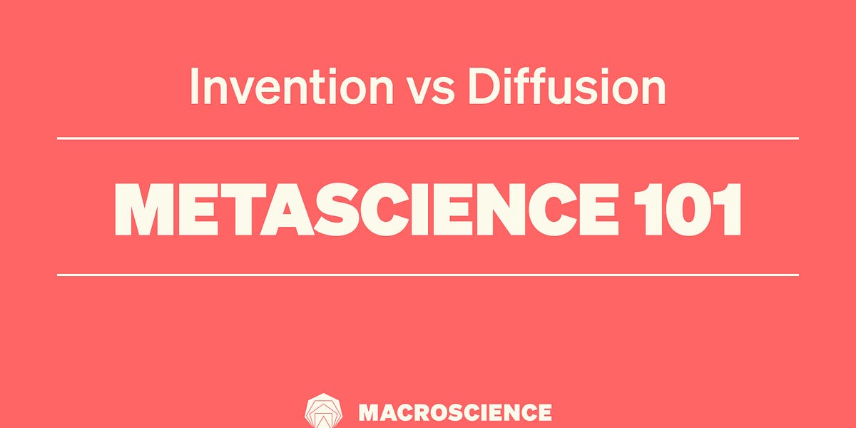 Metascience 101 - EP8: "Invention vs. Diffusion"