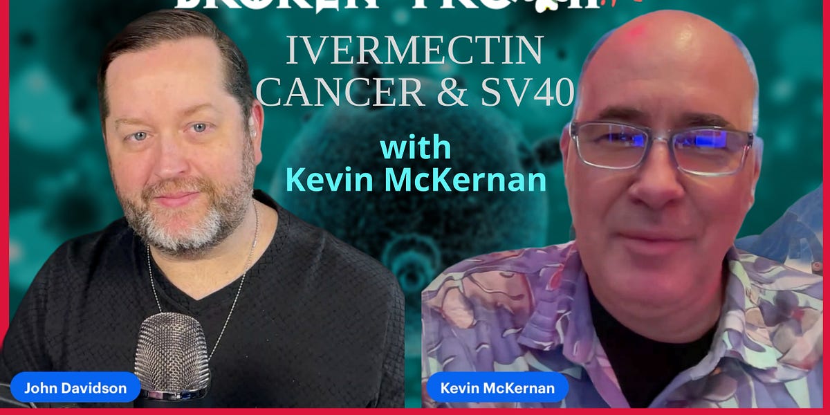 Ivermectin, Cancer, and SV40 with Kevin McKernan