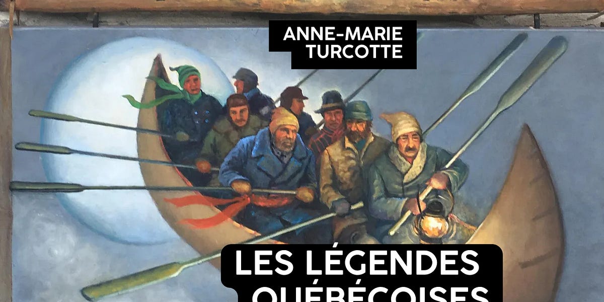 Les légendes québécoises - by Anne-Marie Turcotte
