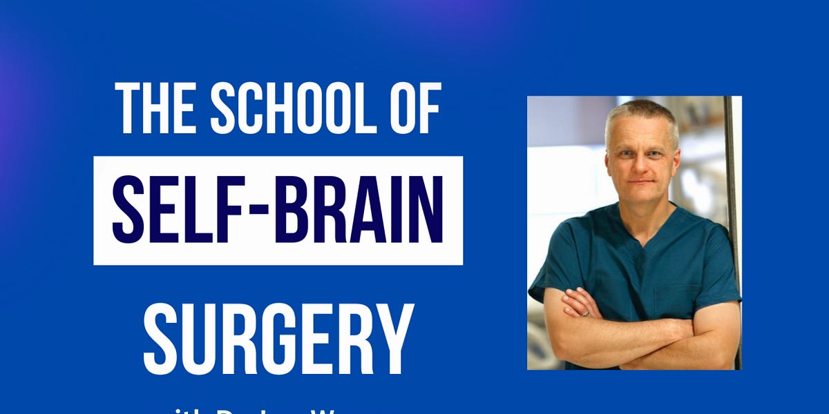 Why You Need the School of Self-Brain Surgery™