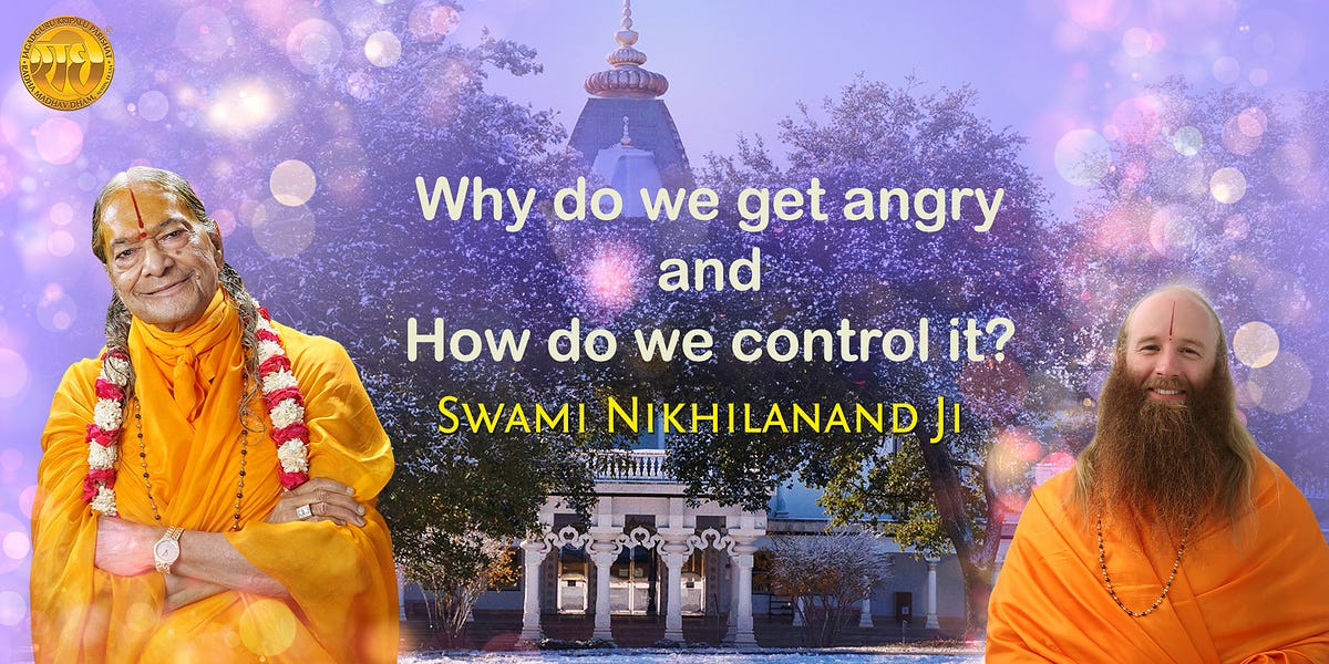 Why do we get angry, and how do we control it? Swami Nikhilanand Ji