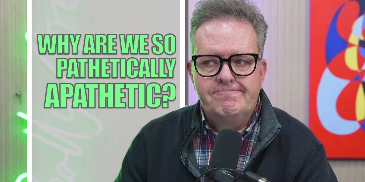 Why Are We So Pathetically Apathetic? - BRITTLESTAR
