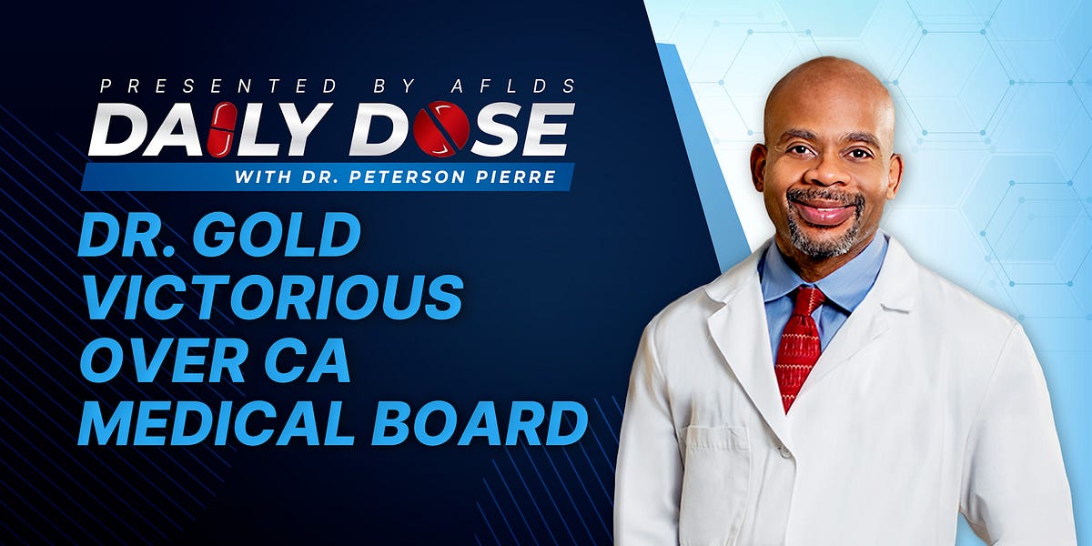 Daily Dose: 'Dr. Gold Victorious Over CA Medical Board' with Dr ...