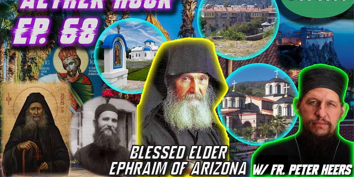 The Life of Elder Ephraim of Philotheou & Arizona w/ Fr. Peter Heers ...