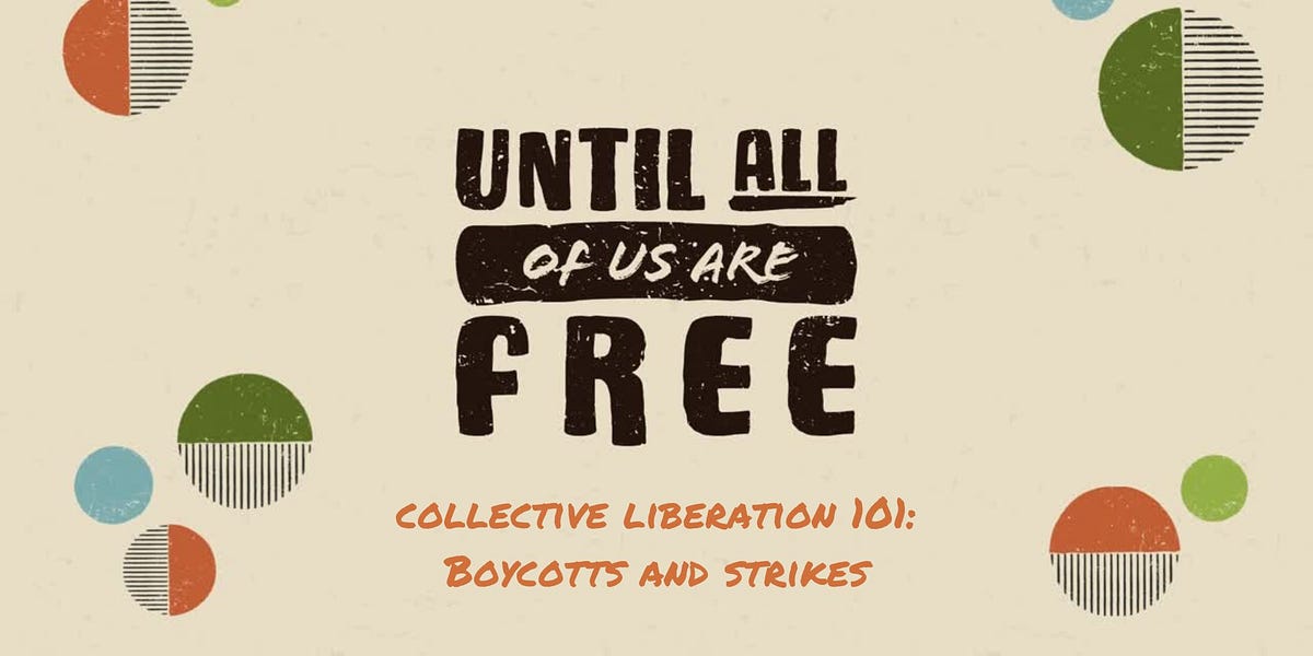 Collective Liberation 101: Boycotts & Strikes