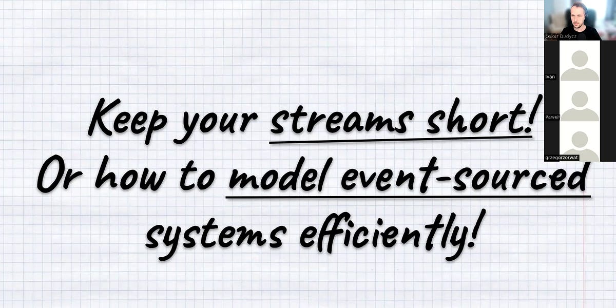 Webinar #2 - Keep your streams short! Or how to model Event-Sourced ...