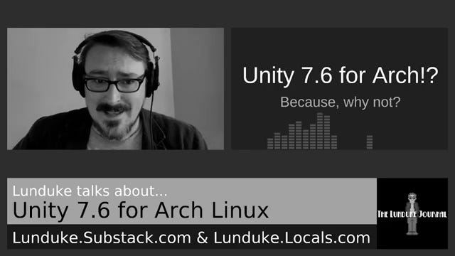 Unity 7.6... for Arch Linux!? - by Bryan Lunduke